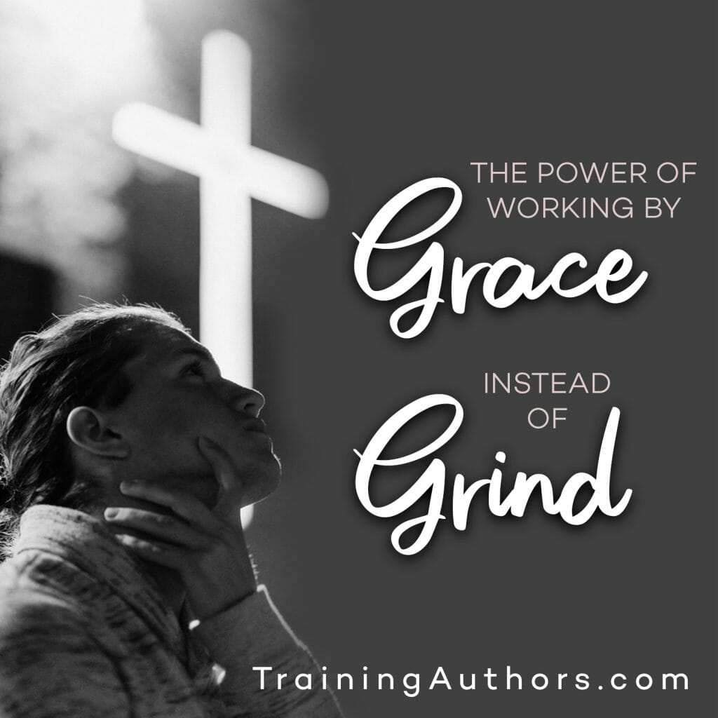 The Power of Working by Grace Instead of Grind