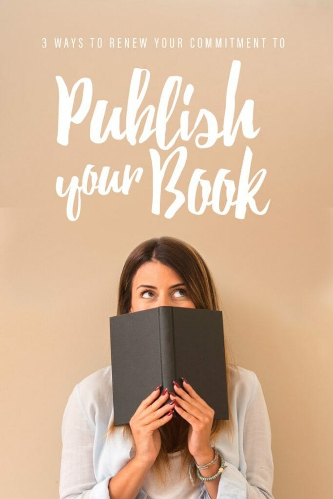 3 Ways to Renew Your Commitment to Publish Your Book - Training Authors ...