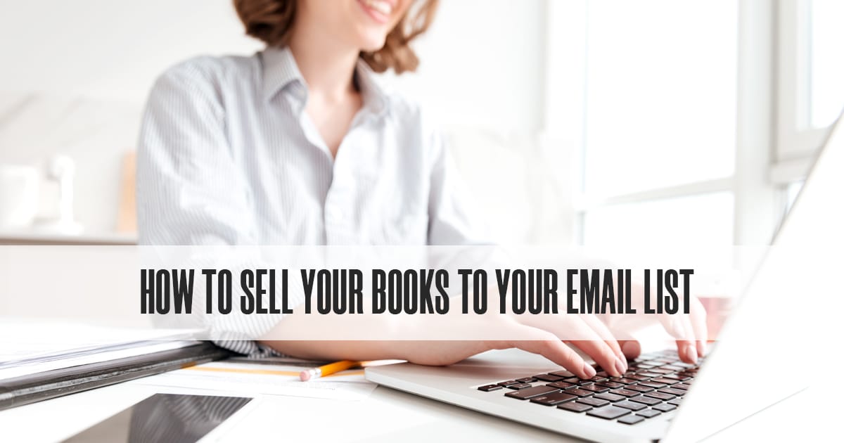 How to Sell Your Books to Your Email List - Training Authors with CJ ...