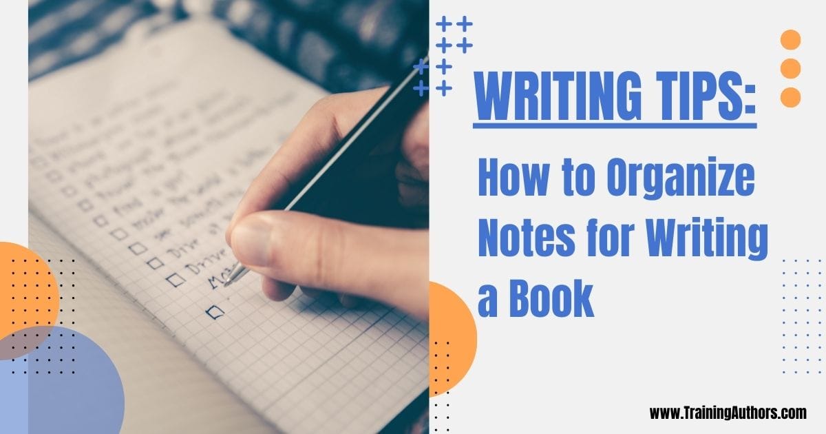 Writing Tips: How to Organize Notes for Writing a Book - Training ...